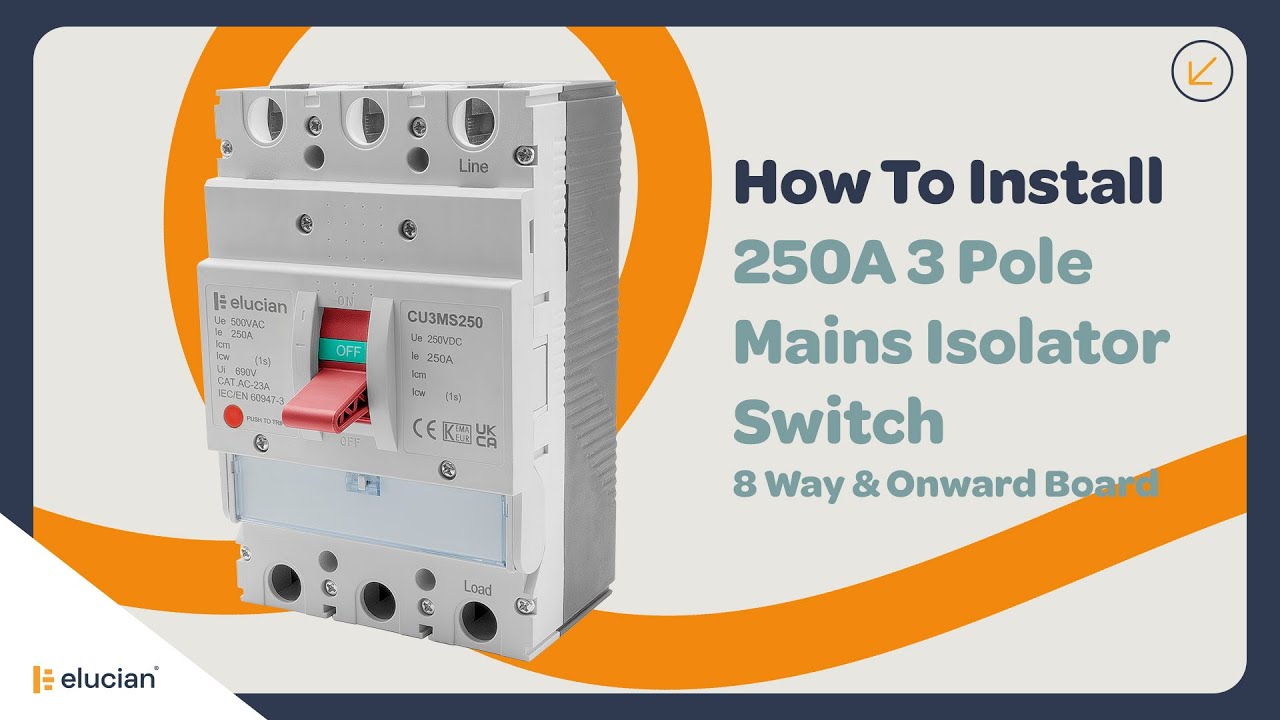 How To Install a 3 Pole 250A Mains Isolator Switch on an 8 Way and ...