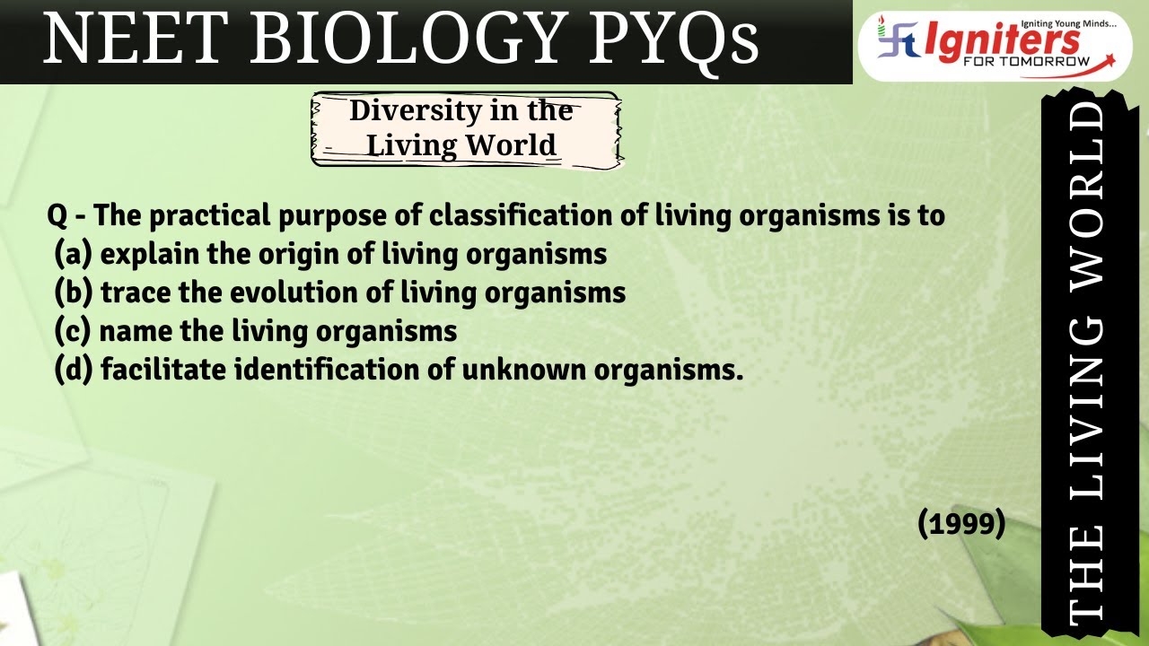 The practical purpose of classification of living organisms is to (a ...