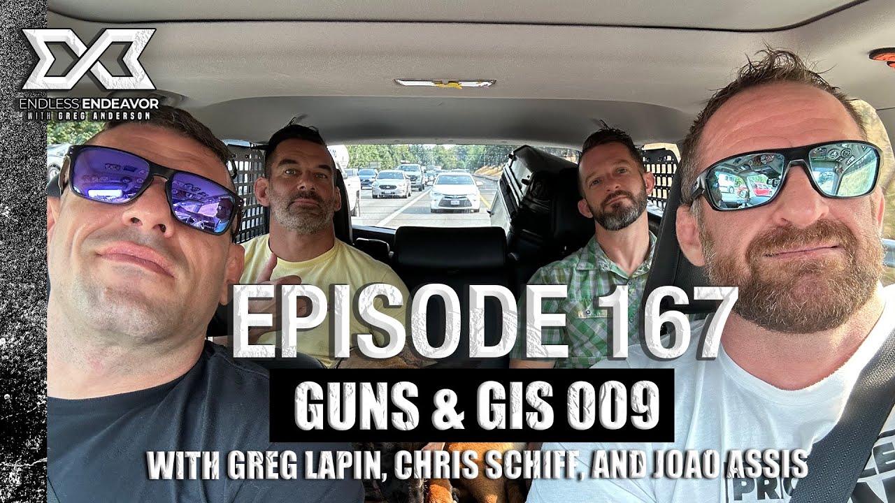 EP 167 Guns & Gis 009 w Greg Lapin, Chris Schiff, Joao Assis. Endless Endeavor Podcast Greg ...