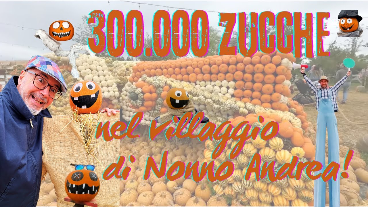 300.000 Zucche nel Villaggio di Nonno Andrea! - YouTube