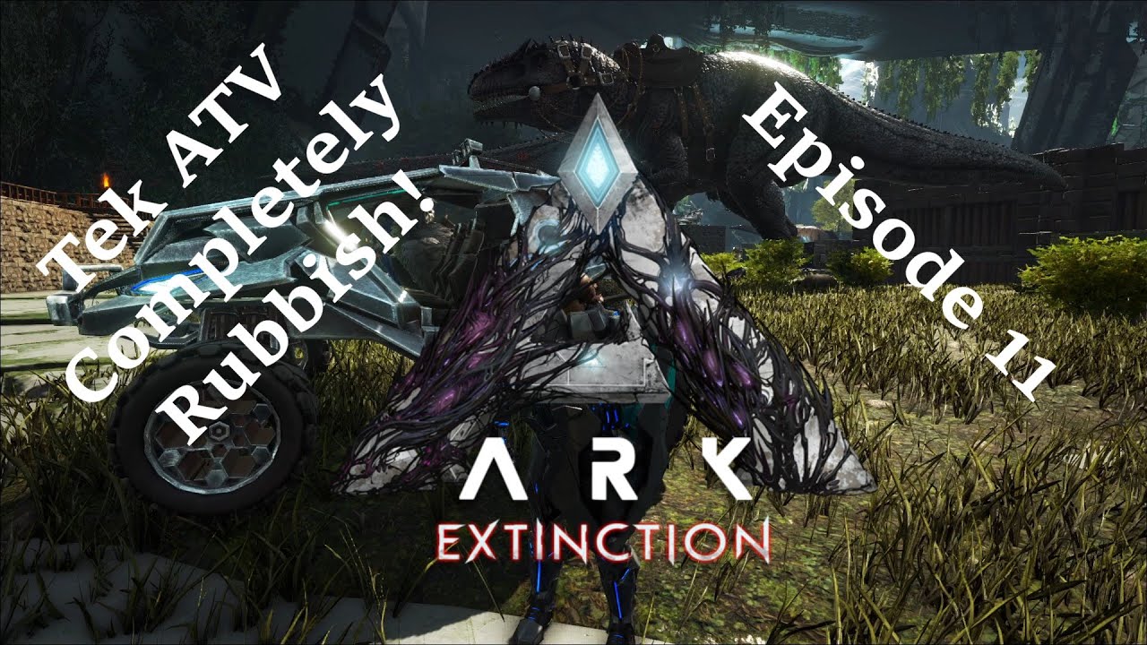 ARK: Extinction - Episode 11 - Lets Play - Tek ATV - Complete rubbish ...