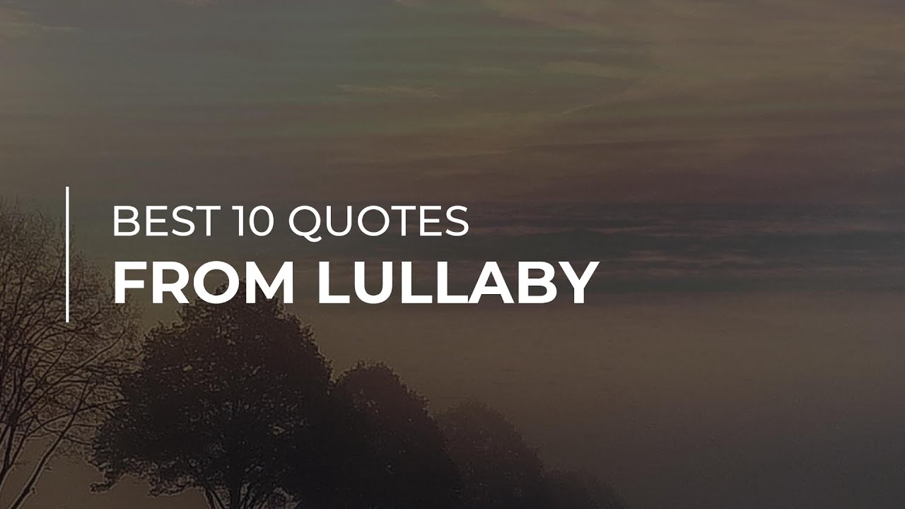 Best 10 Quotes from Lullaby | Most Popular Quotes | Quotes for Pictures ...