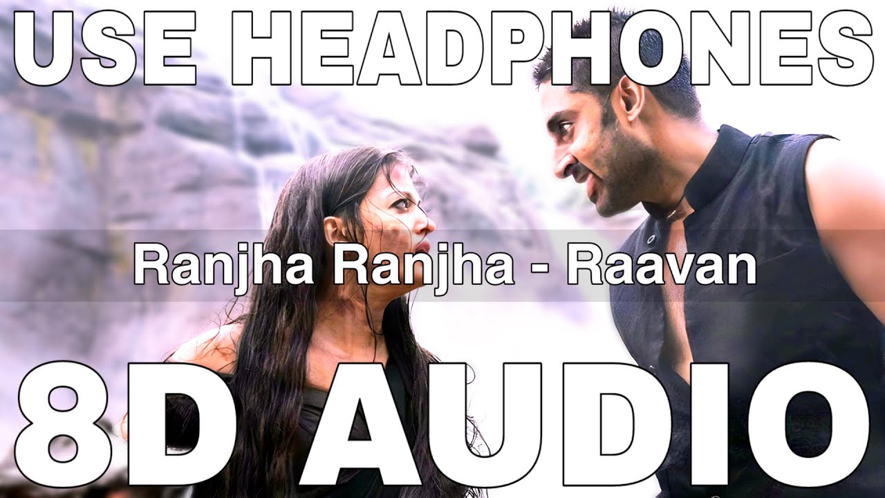 Ranjha Ranjha (8D Audio) || Raavan || A R Rahman || Abhishek Bachchan ...