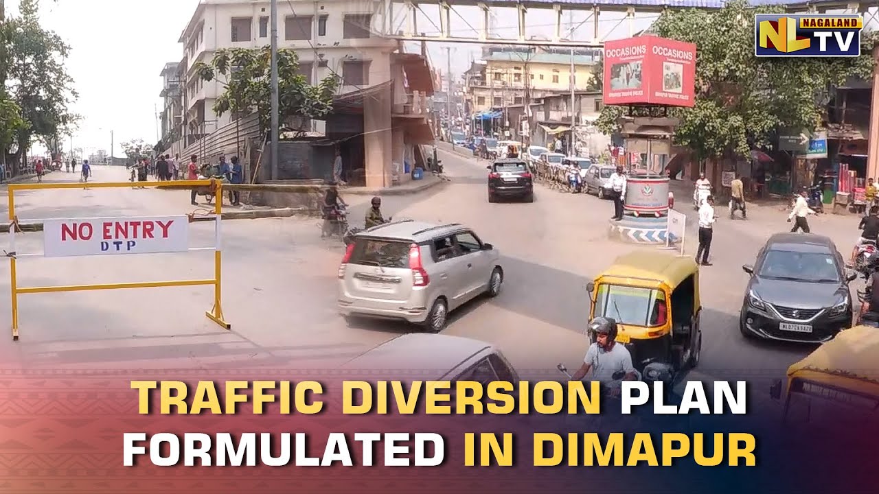 TRAFFIC DIVERSION PLAN FORMULATED IN DIMAPUR FOR WORK OVER ROAD OVER ...