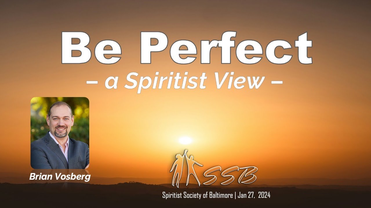 Be Perfect - a Spiritist View | Brian Vosberg - YouTube