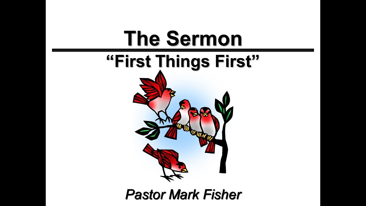Sermon 2023 06 25 "First Things First" Pastor Mark Fisher - YouTube