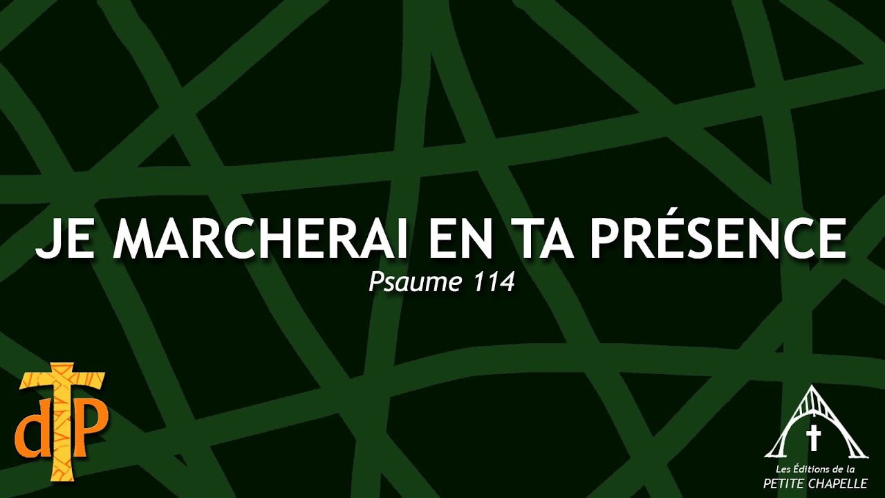 Psaume 114 : JE MARCHERAI EN TA PRÉSENCE - YouTube
