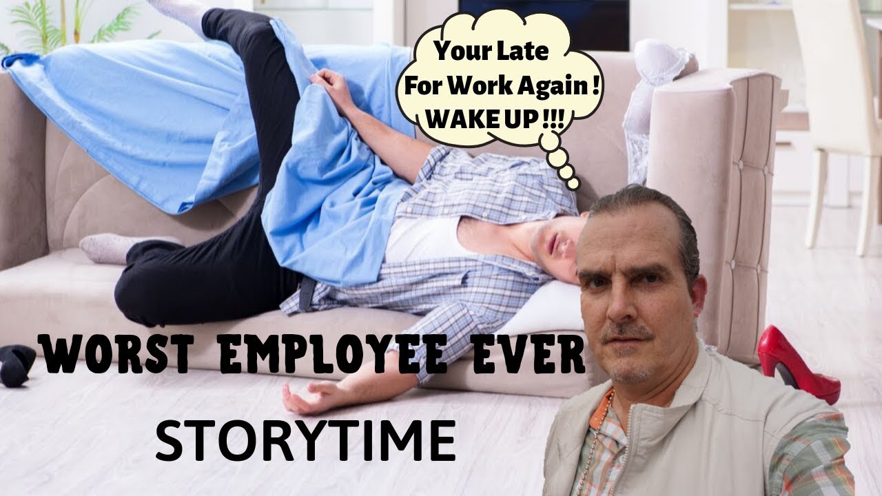 Storytime Worst Employee Ever - 10 AM Still Not Here - This Is Going To ...