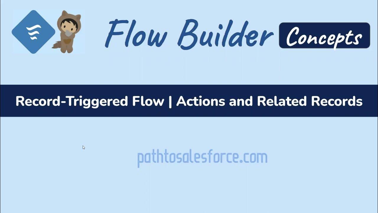 Flow Builder 37 | Record Triggered Flow Actions and Related Records - YouTube
