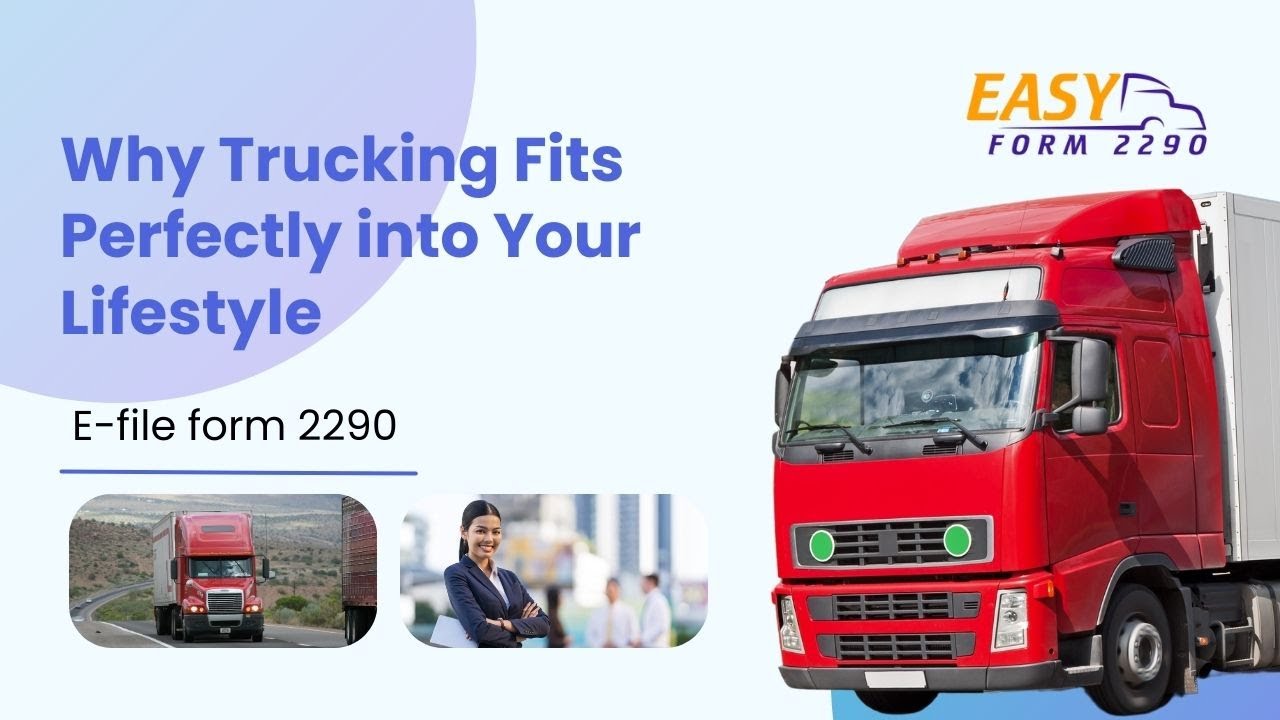 Why Trucking Fits Perfectly into Your Lifestyle || Easy Form 2290 || E ...