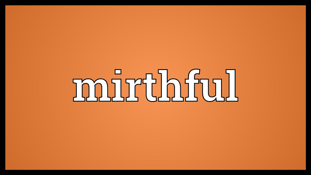 Mirthful Meaning - YouTube