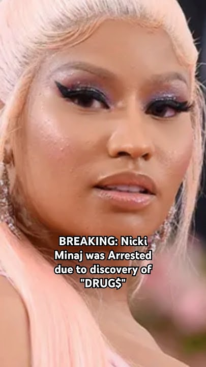 Breaking Nicki Minaj Was Arrested At Amsterdam Airport Due To