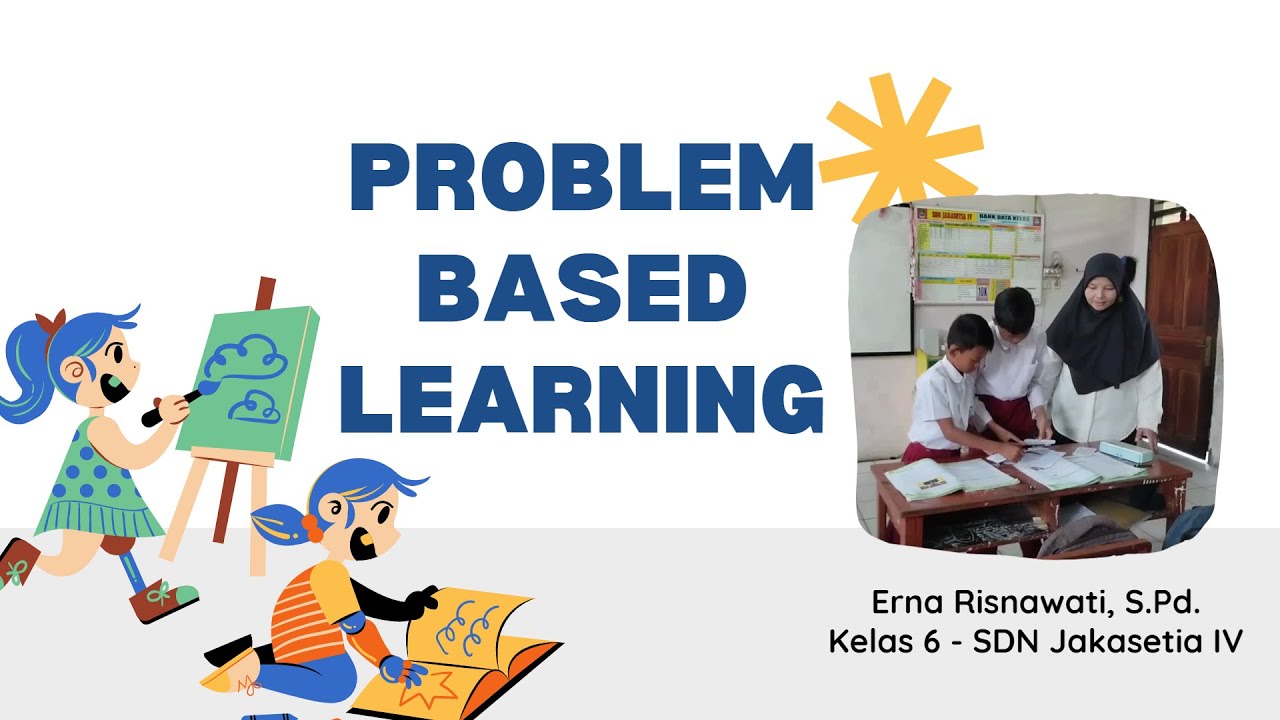 Video Pembelajaran Model Problem Based Learning - Kelas 6 SDN Jakasetia ...