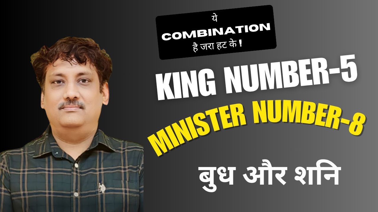 King Number 5 and Minister Number 8 | Numerology | Manoj Kumar Mishra ...