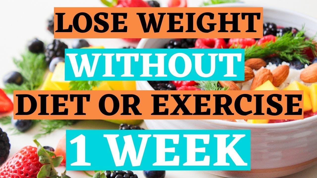 How To Lose Weight Fast Without Exercise Or Diet In A Week? - YouTube