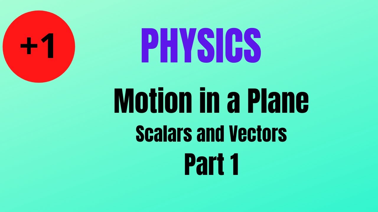 Physics class 11 | Motion in a Plane - part1 | Scalars & Vectors - YouTube