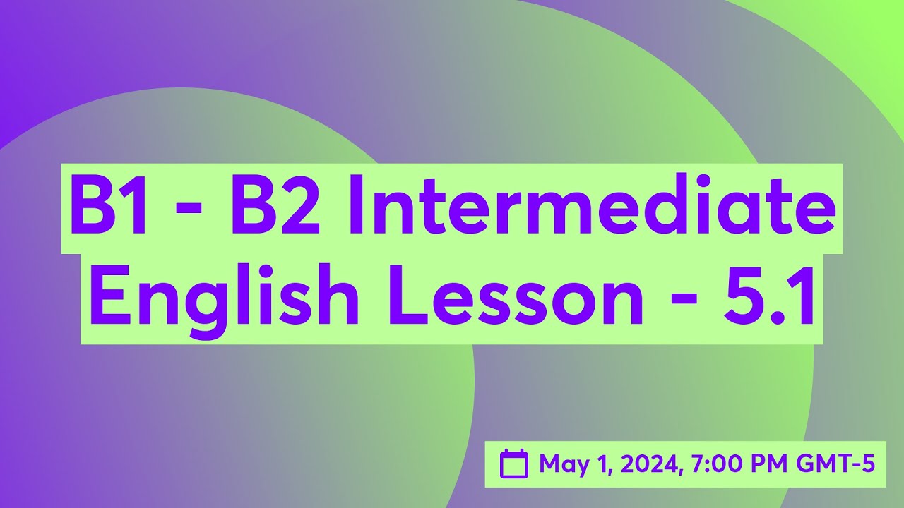 B1 - B2 Intermediate English Lesson - 5.1 - YouTube