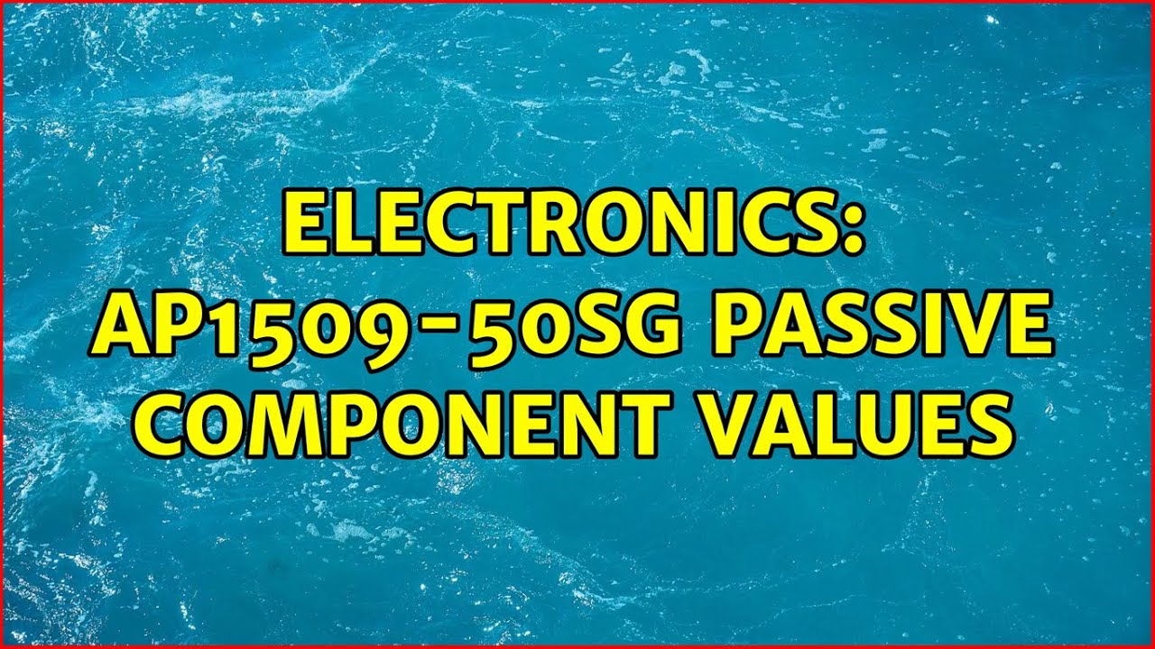 Electronics: AP1509-50SG Passive Component Values - YouTube
