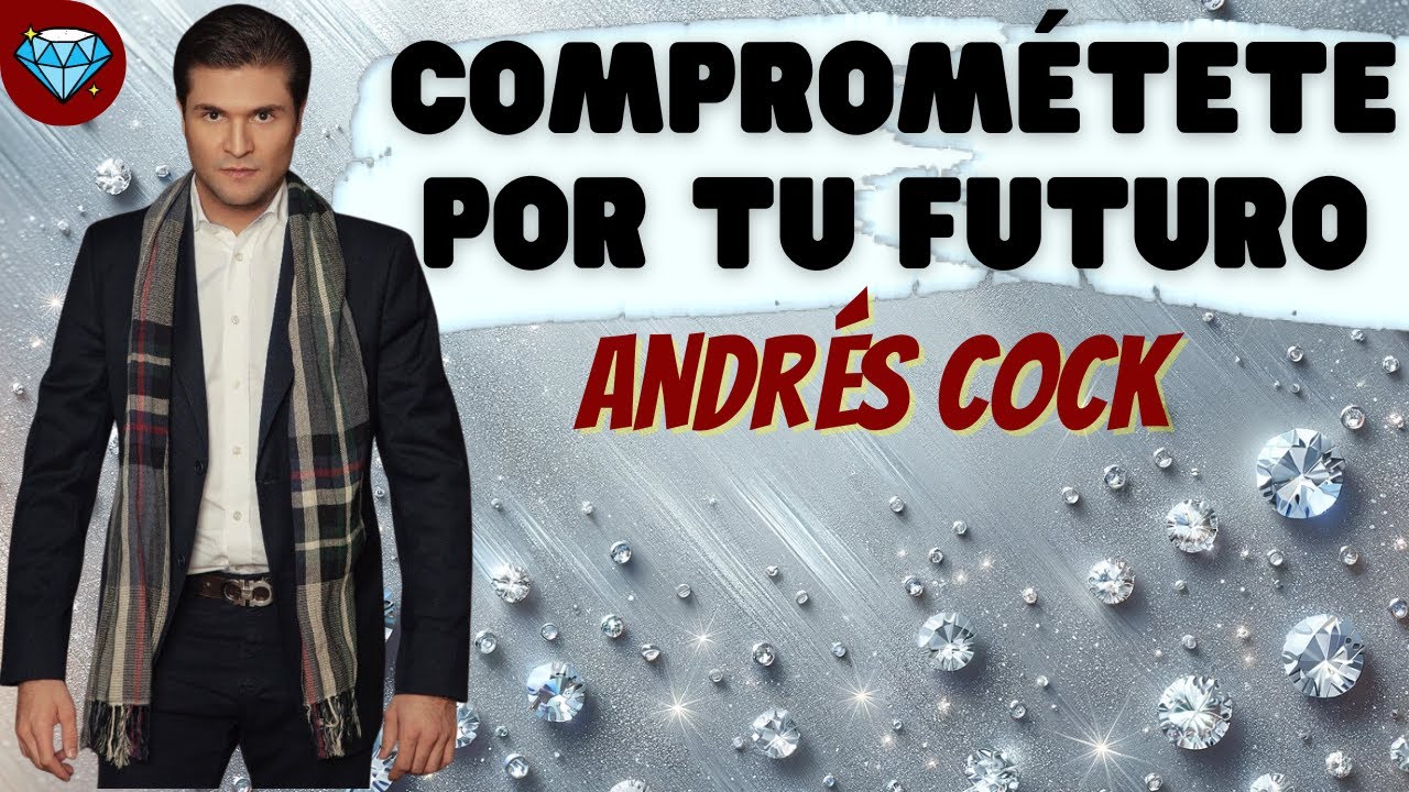 COMPROMÉTETE por tu FUTURO 💎 Andrés COCK Emprendedor Negocio Digital ...