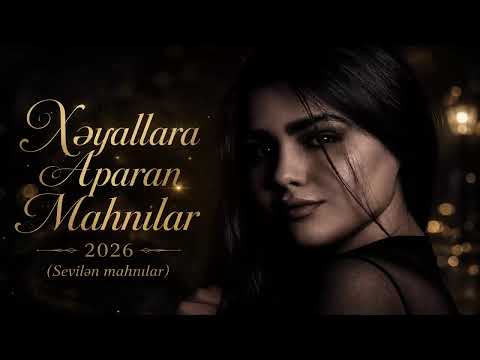 Xeyallara aparan mahnılar (Yeni Yığma Mahnılar) 2026