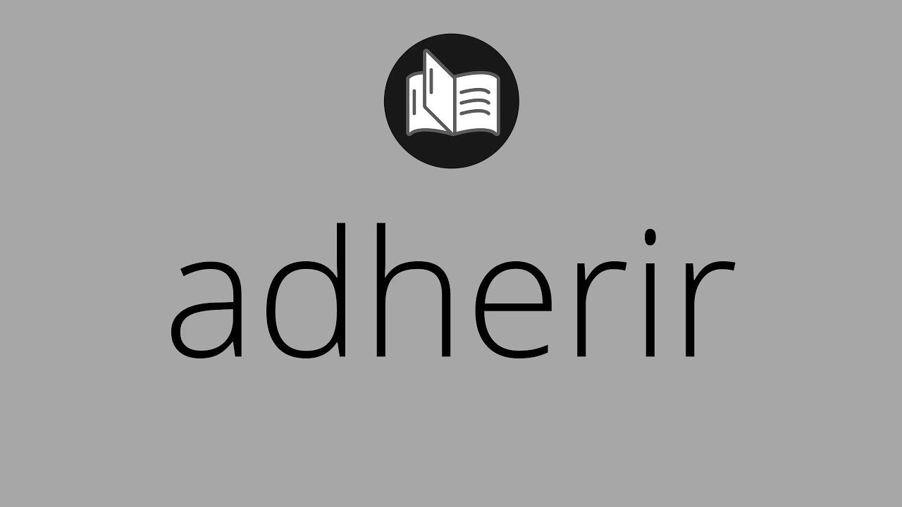 Que significa ADHERIR • adherir SIGNIFICADO • adherir DEFINICIÓN • Que ...