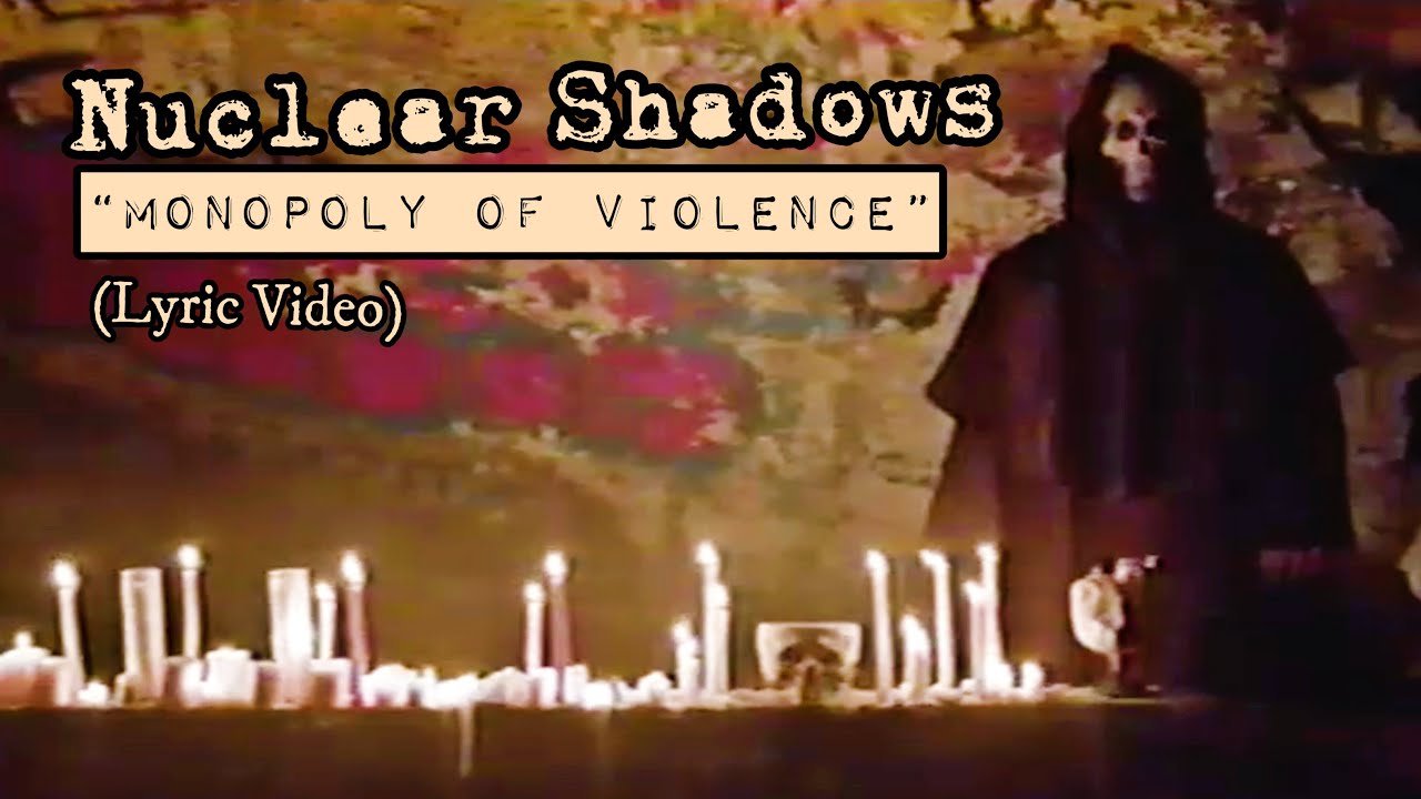 Nuclear Shadows "Monopoly of Violence" Lyric Video - YouTube