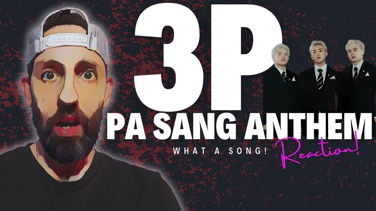 Reacting to 3P - 'PA SANG ANTHEM' Music Video (First Time) - YouTube