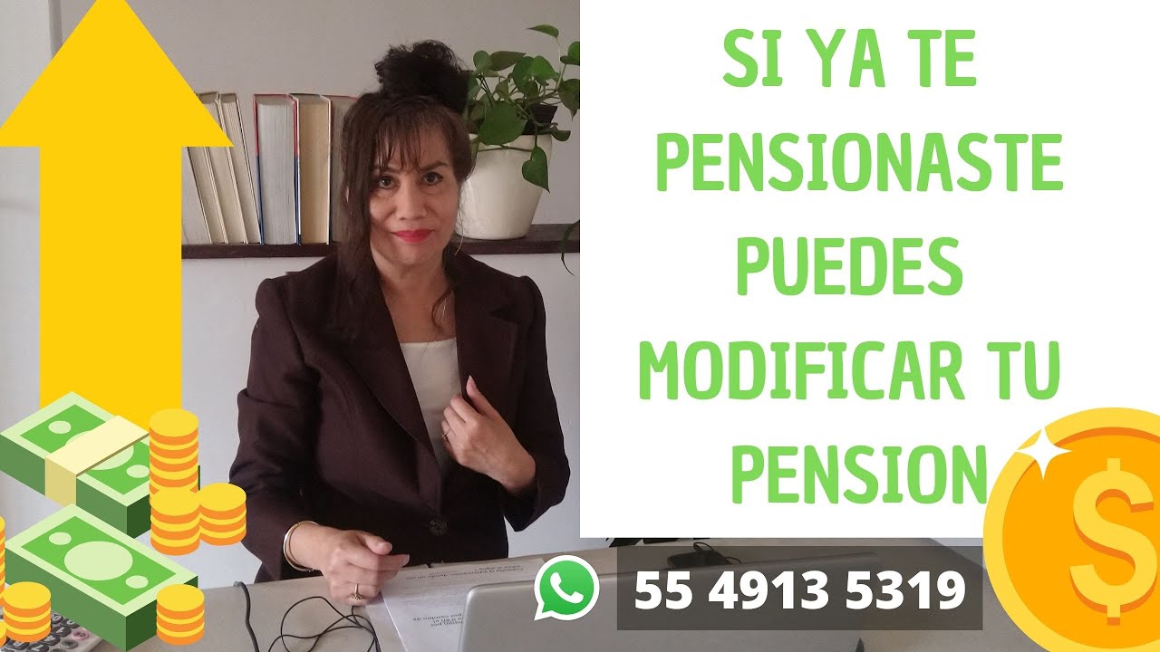 Si ya te pensionaste puedes mejorar tu pensión - YouTube