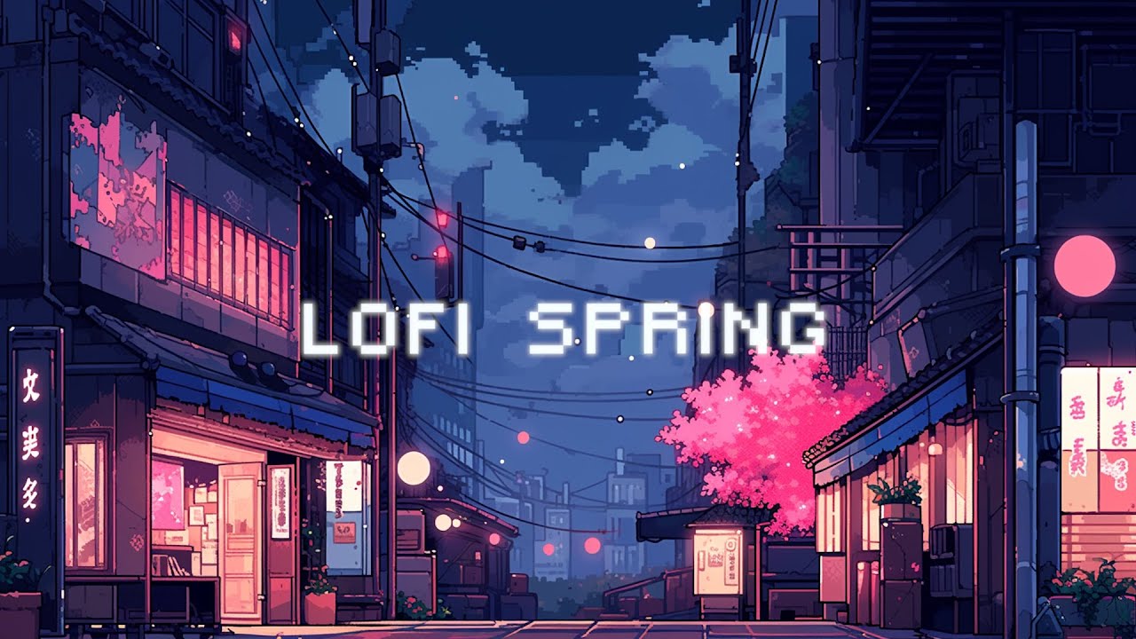 Lofi Spring 💮 Dreamy Lofi Mix To Relaxing, Studying, Working 💮 Urban ...