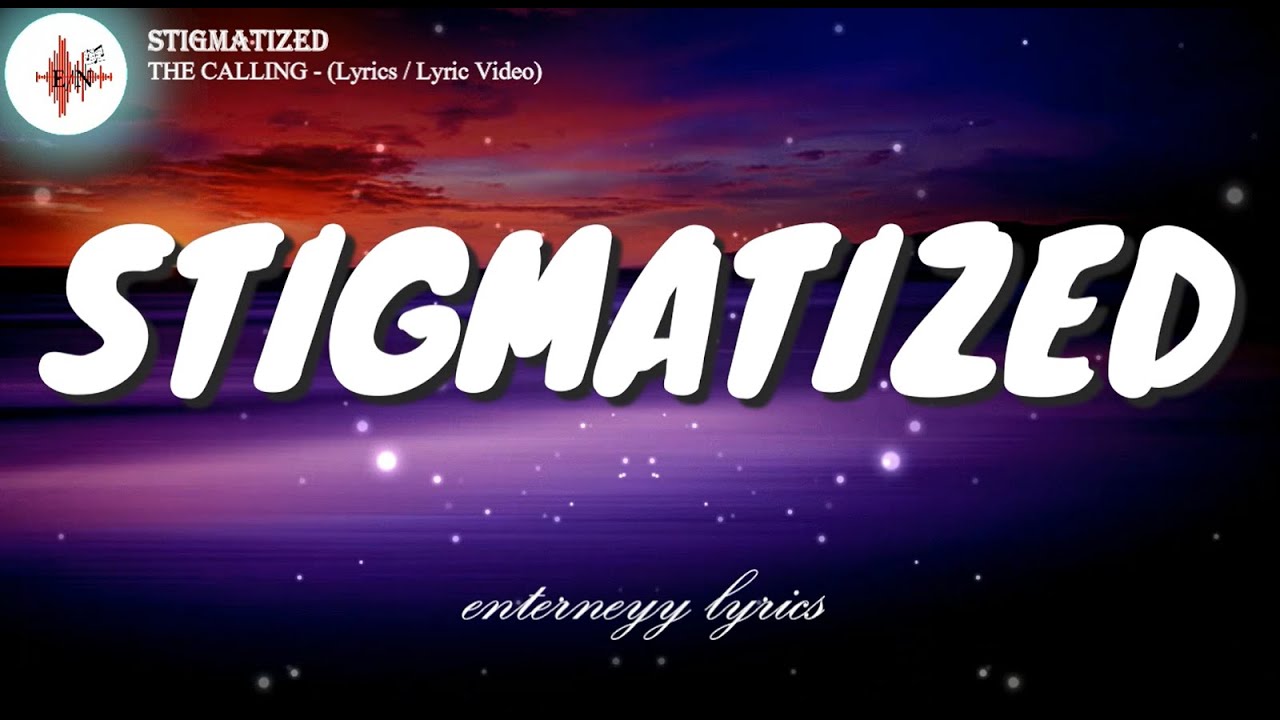 STIGMATIZED - THE CALLING (lyrics / lyric video) - YouTube