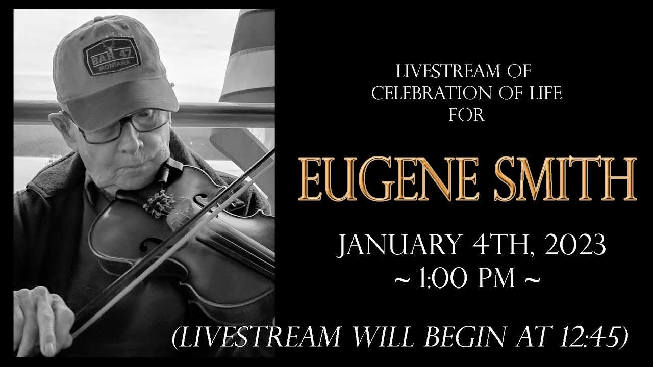 Livestream of Celebration of Life for Eugene Smith - January 4th, 2023 ...
