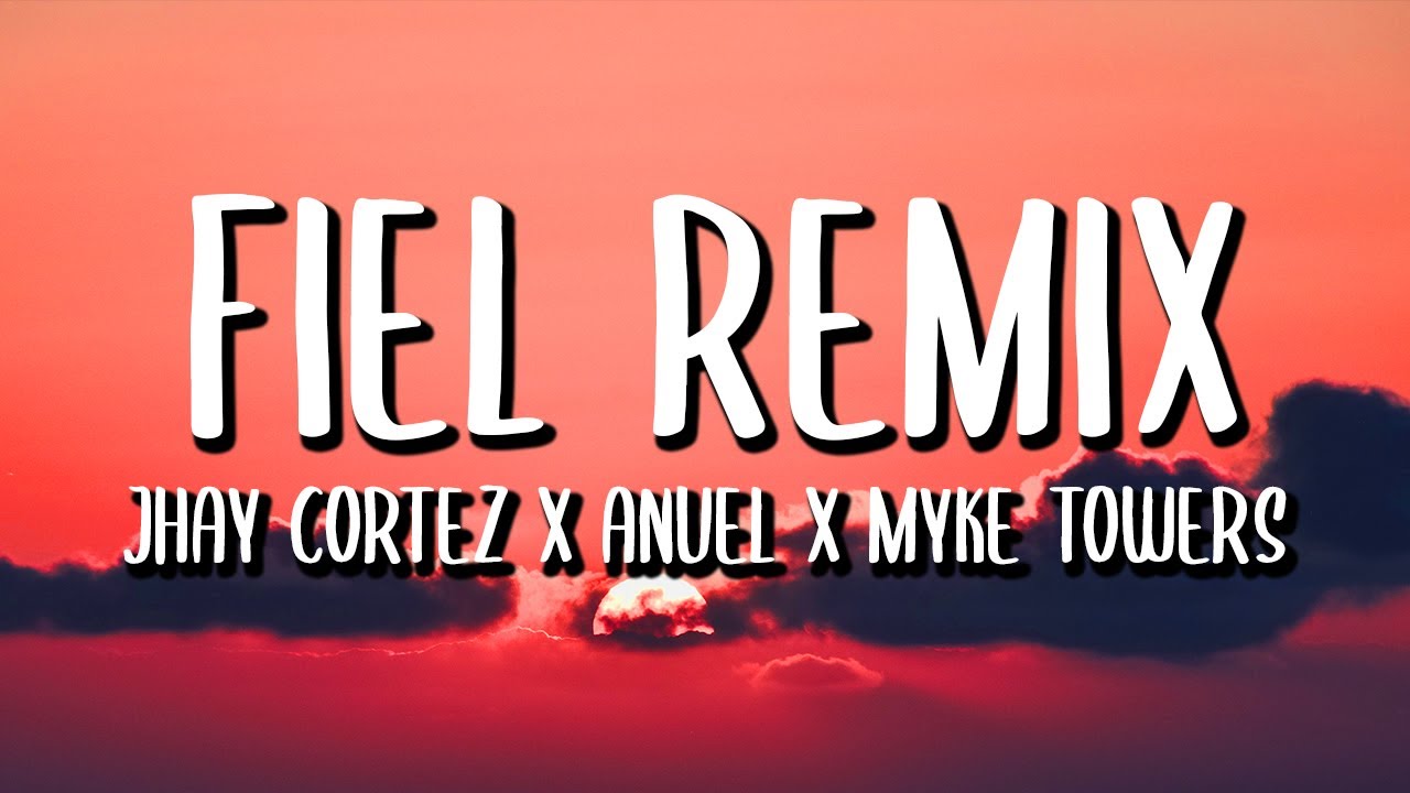 Wisin x Jhay Cortez x Anuel AA x Myke Towers - Fiel REMIX (Letra/Lyrics ...