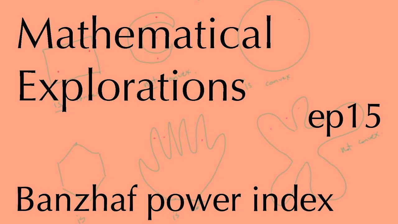 Math Explorations, ep15: Banzhaf power index (Oct 8, 2024) - YouTube