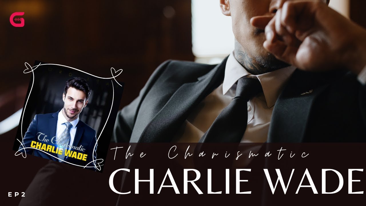 The Charismatic Charlie Wade | Best Son-In-Law Book Ever! | Audiobook ...