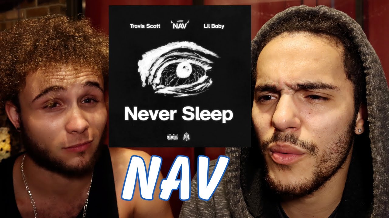 NAV & Travis Scott ft. Lil Baby - Never Sleep (REACTION) - YouTube