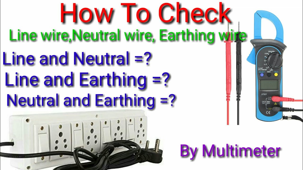How To Check Line Wire Neutral Wire Earthing Wire By Multimeter How To Check Line Wire Neutral Wire Earthing Wire By Multimeter