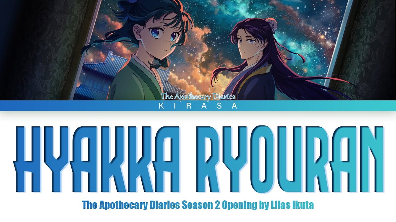 The Apothecary Diaries Season 2 - Opening Full | "Hyakka Ryouran" by ...