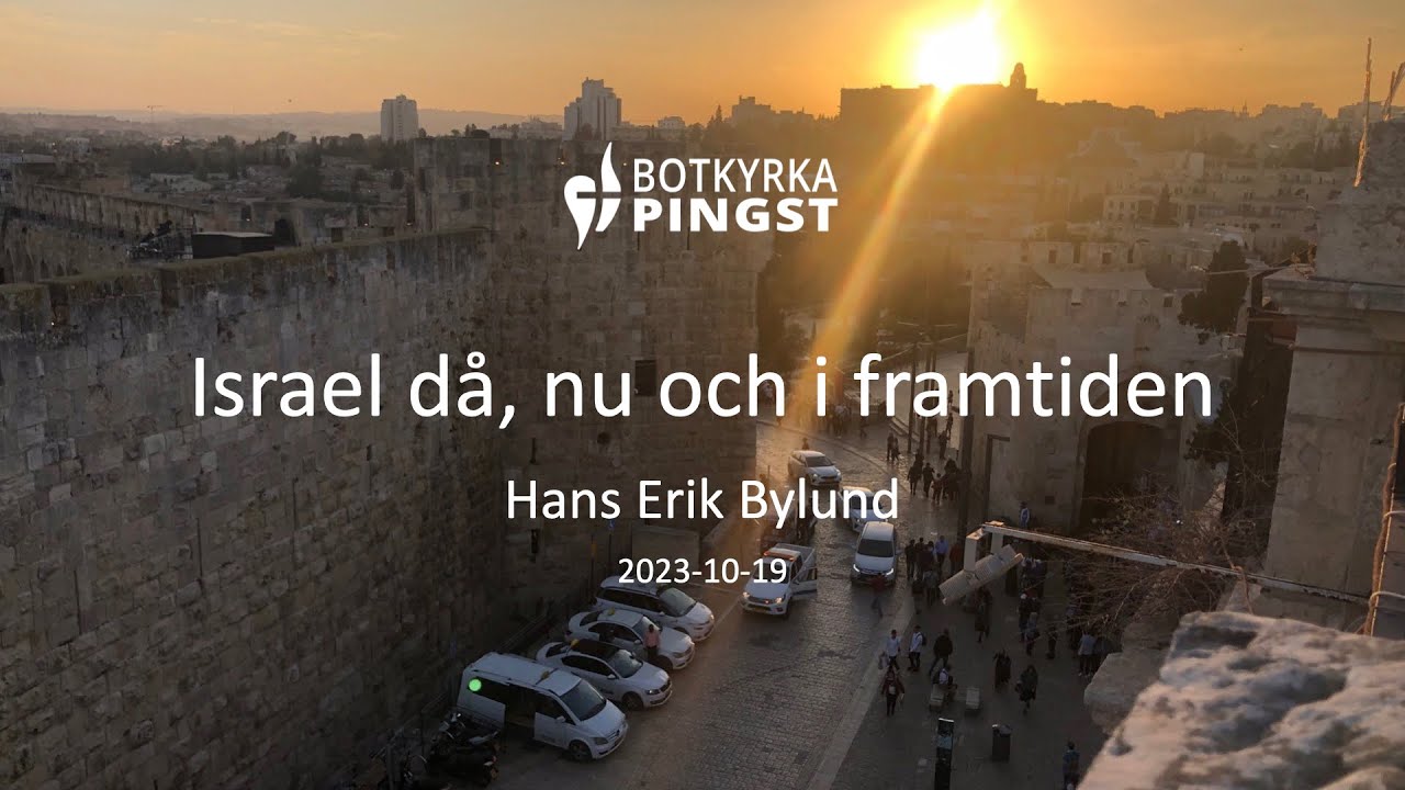 Israel då, nu och i framtiden - Hans Erik Bylund - Bibelstudium 19/10 ...