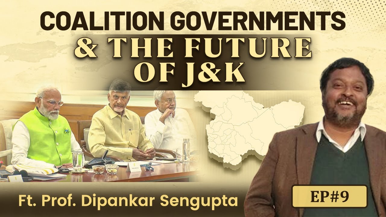 Ep - 9 | Should You Worry As Coalition Rule Returns? Ft Dr. Dipankar ...