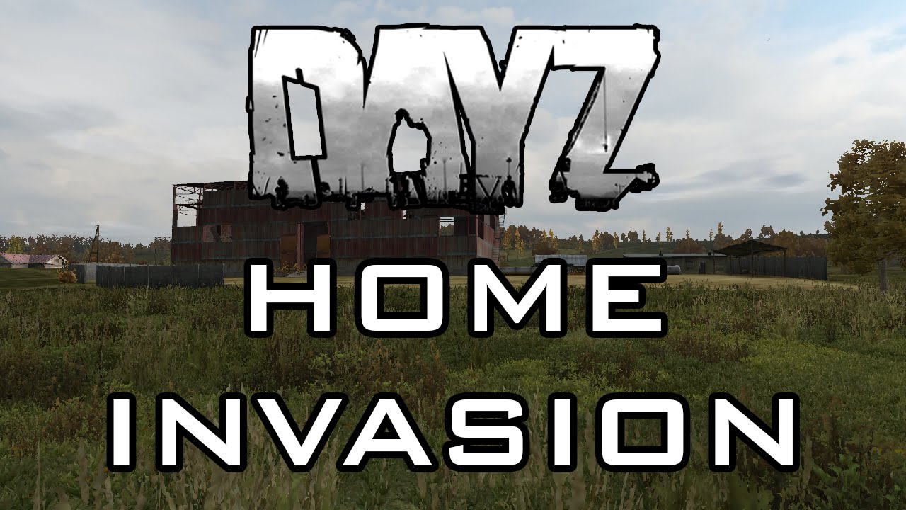DayZ - Home Invasion - YouTube