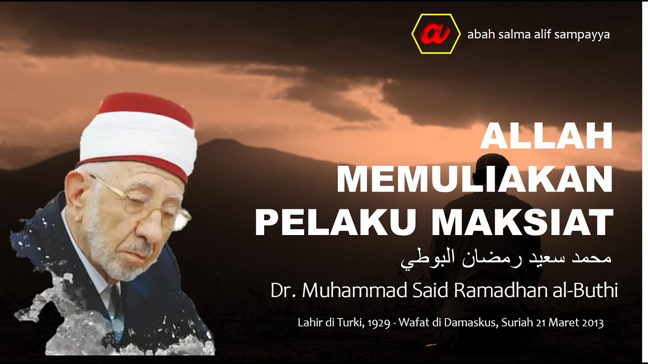 ALLAH MEMULIAKAN PELAKU MAKSIAT - SYECH RAMADHAN AL BUTHI - YouTube