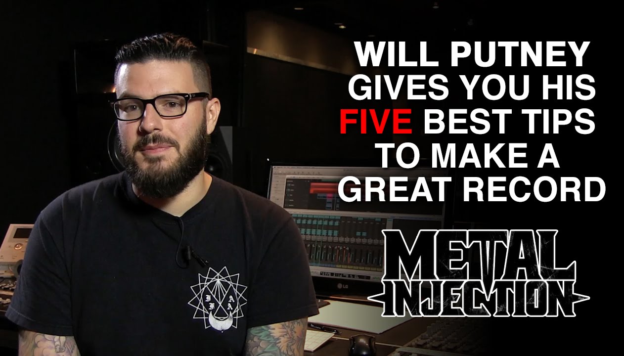 WILL PUTNEY Gives You Five Ways To Be Prepared For Recording | Metal ...
