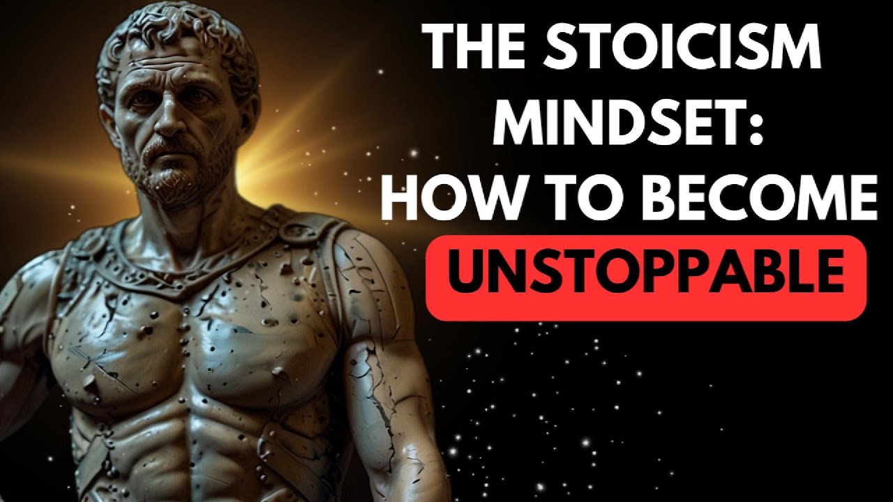 The Stoicism Mindset: How To Become Unstoppable - YouTube