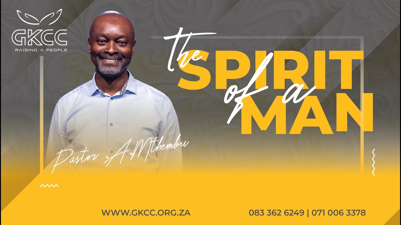 The spirit of a man | Pastor Amos Mthembu | GKCC - YouTube