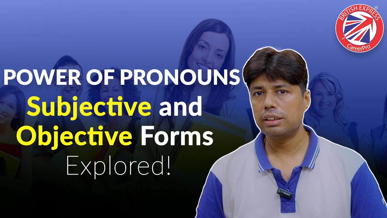 Power of Pronouns | Subjective and Objective Forms Explored | British ...