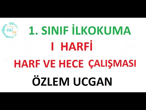 1.SINIF İLKOKUMA-ÜÇÜNCÜ GRUP HARFLER: I HARFİ ÖĞRETİMİ VE HECE ÇALIŞMASI
