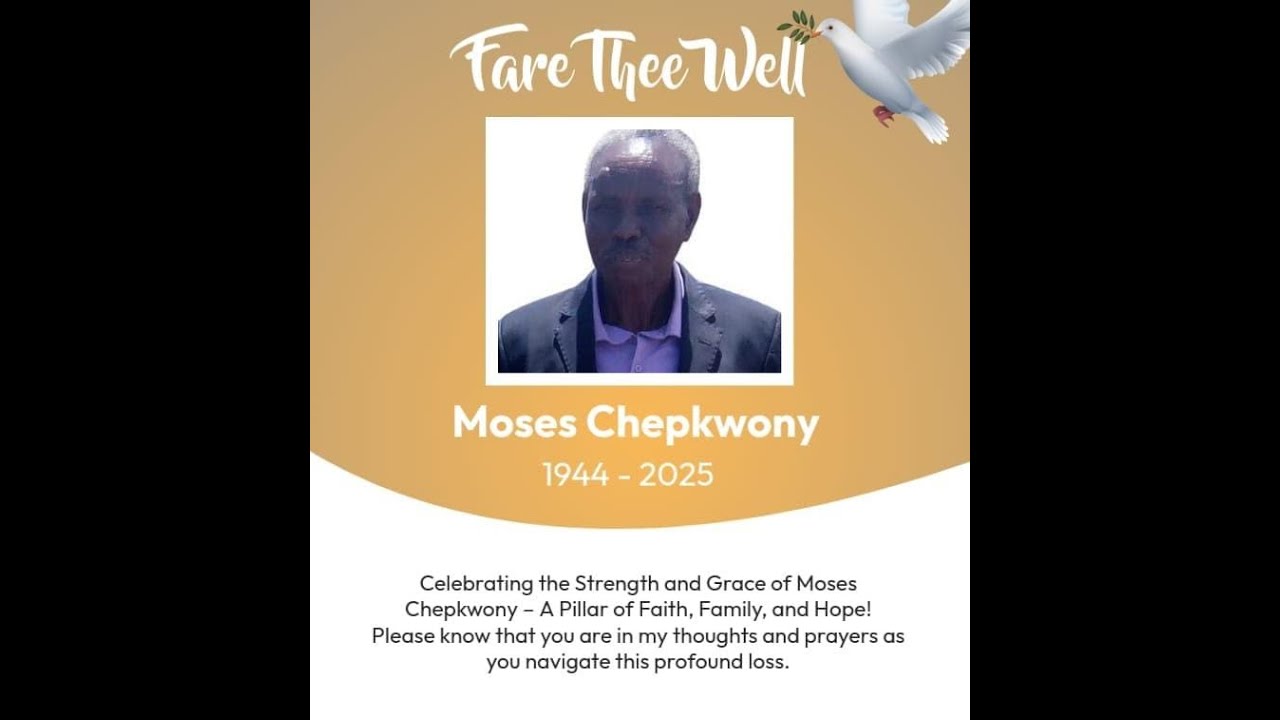 IN LOVING MEMORY OF THE LATE MUSA ARAP CHEPKWONY || APRIL 29TH 2025 ...