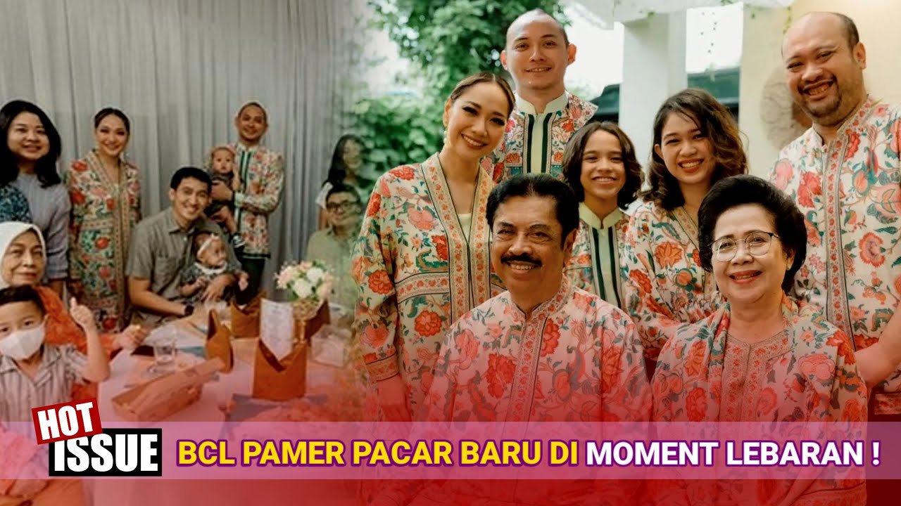 Moment Lebaran Kemaren Jadi Ajang BCL & Pacar Barunya Dapatkan Restu ...