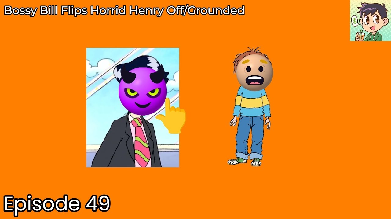 Bossy Bill Flips Horrid Henry Off/Grounded - YouTube