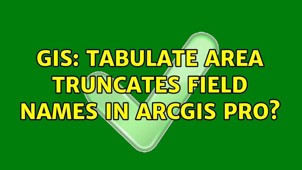 GIS: Tabulate Area Truncates Field Names in ArcGIS Pro? - YouTube